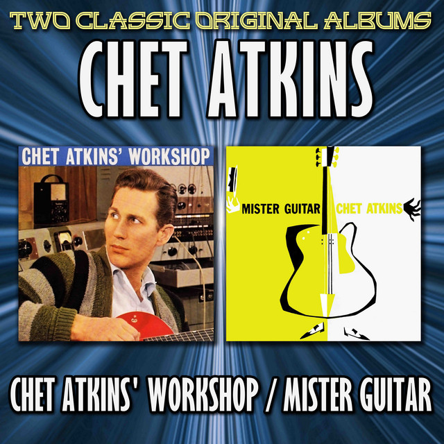 Chet Atkins' Workshop/Mister Guitar - Album by Chet Atkins | Spotify
