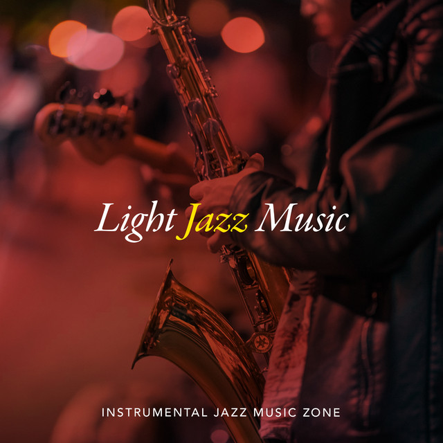 Light Jazz Music - Album by Instrumental Jazz Music Zone | Spotify