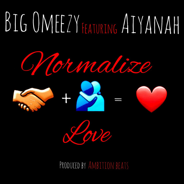 Normalize Love (feat. Aiyanah) - Single by Big Omeezy | Spotify