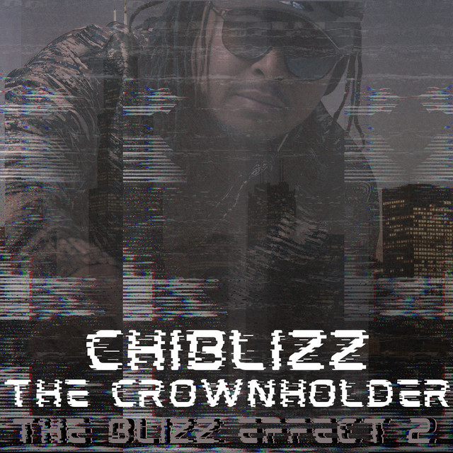 The Blizz Effect 2 - Album by ChiBlizz TheCrownHolder | Spotify