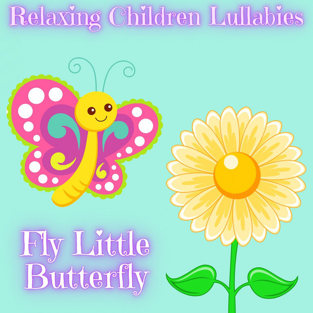 Fly Little Butterfly - Album by Relaxing Children Lullabies | Spotify