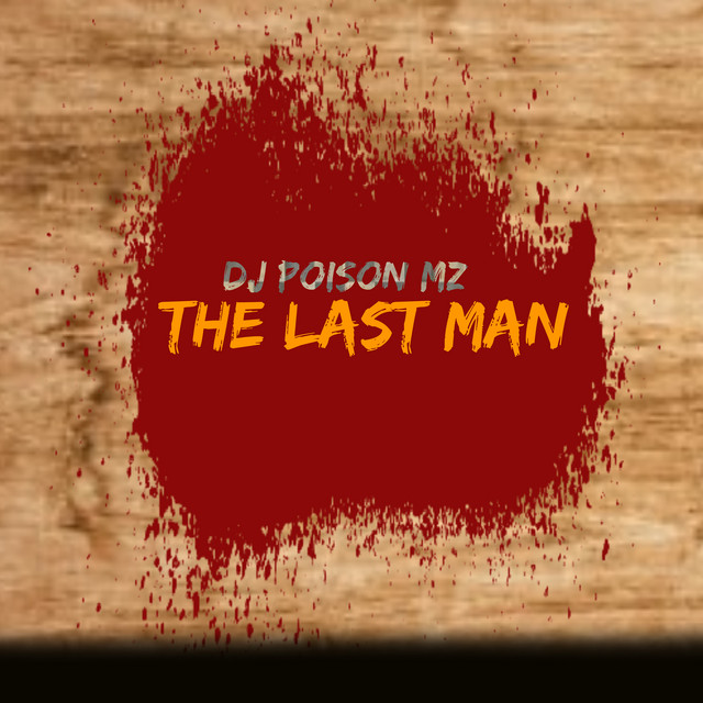 The Last Man - Single by DJ Poison Mz | Spotify