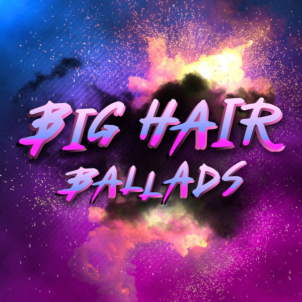Big Hair Ballads - Compilation by Various Artists | Spotify