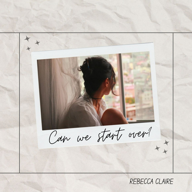 Can We Start Over - song and lyrics by Rebecca Claire | Spotify