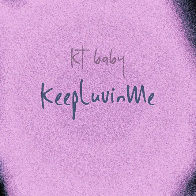 KeepLuvinMe - Single by Kt baby | Spotify