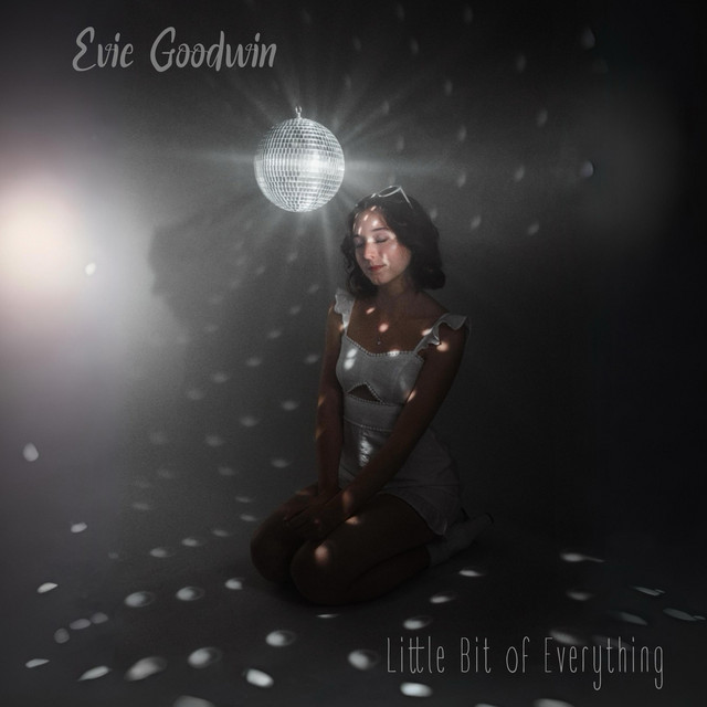 Little Bit of Everything - Album by Evie Goodwin | Spotify