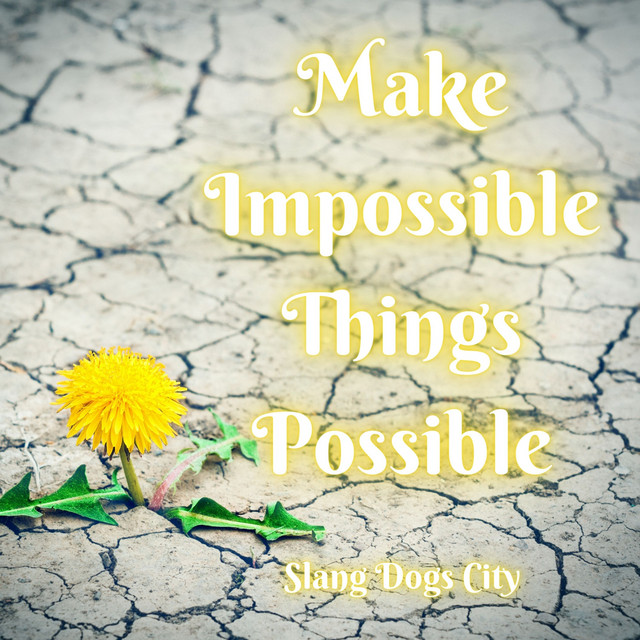 Make Impossible Things Possible - Album by Slang Dogs City | Spotify