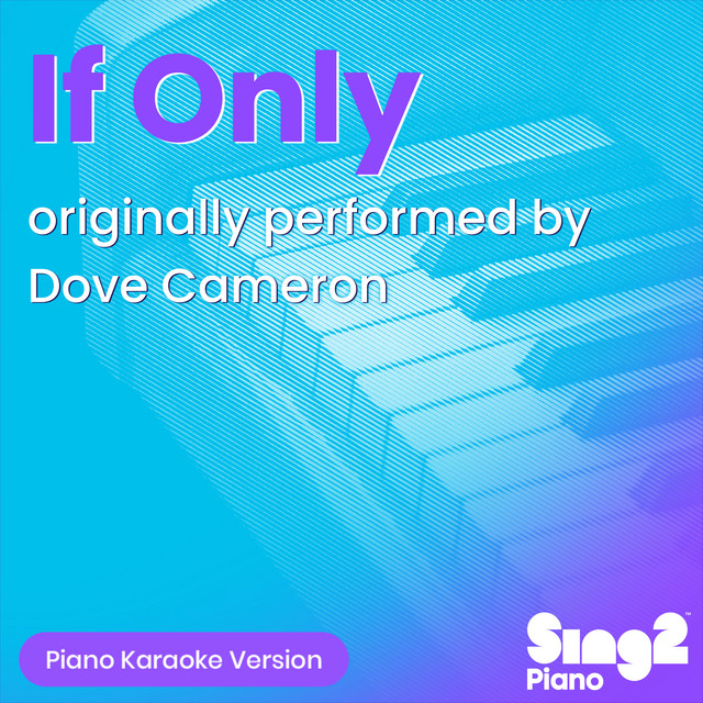 If Only (Originally Performed by Dove Cameron) [Piano Karaoke Version ...