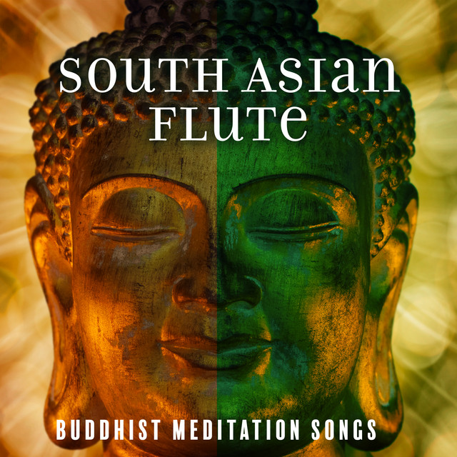 South Asian Flute: Buddhist Meditation Songs, Indian Chill, Relaxing ...