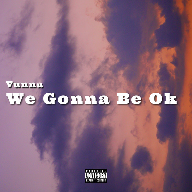We Gonna Be Ok - Single by Vunna | Spotify