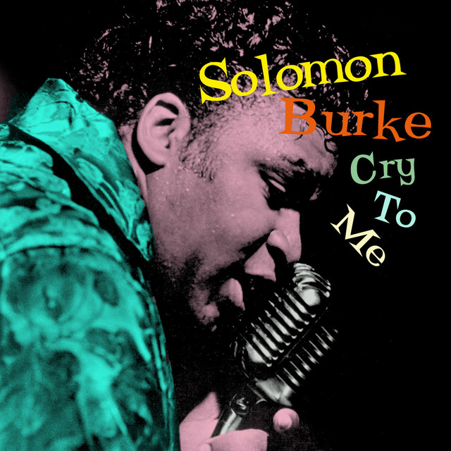 Cry to Me - Album by Solomon Burke | Spotify