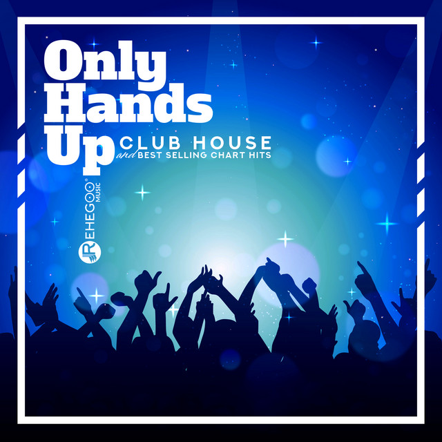 Only Hands Up - Club House and Best Selling Chart Hits - Compilation by ...