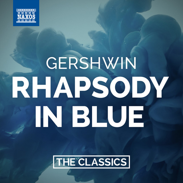 Gershwin: Rhapsody in Blue - Compilation by George Gershwin | Spotify