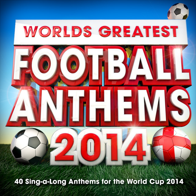 World's Greatest Football Anthems - 40 Sing-a-Long Anthems For The ...
