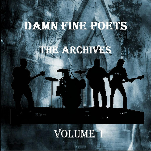 The Archives, Vol 1 - Album by Damn Fine Poets | Spotify