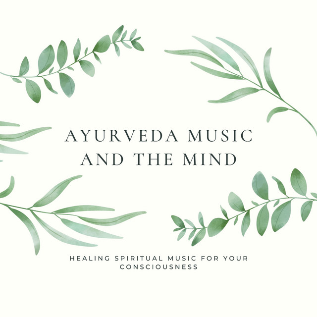 Ayurveda Music and the Mind - Healing Spiritual Music for your ...