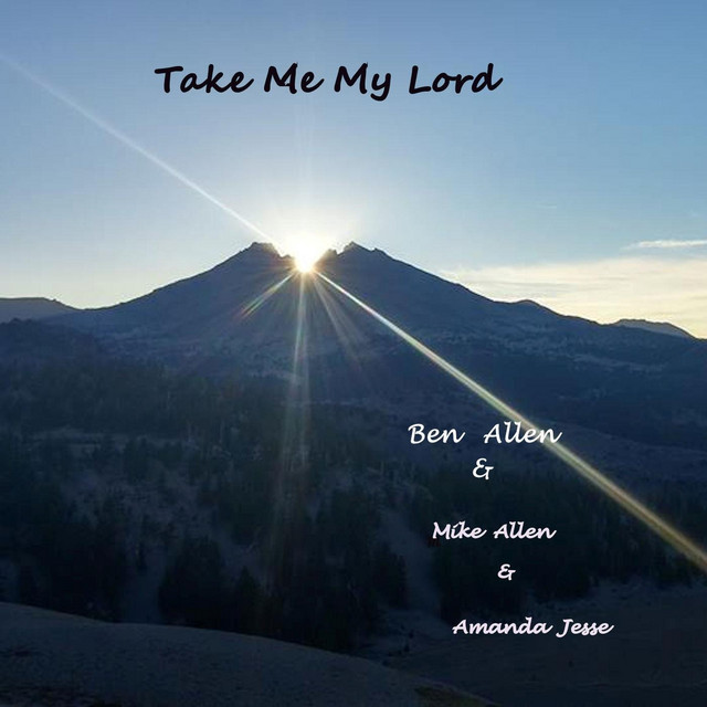 Take Me My Lord - song and lyrics by Mike Allen, Amanda Jesse, Ben ...
