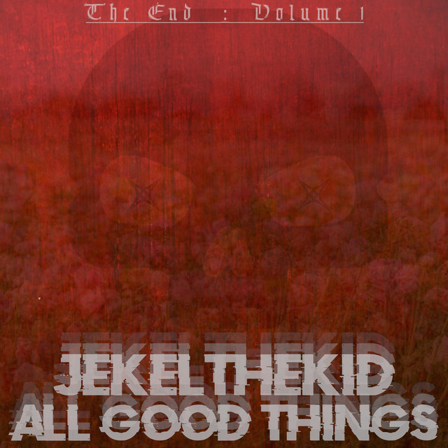 All Good Things... - Album by JekelTheKid | Spotify