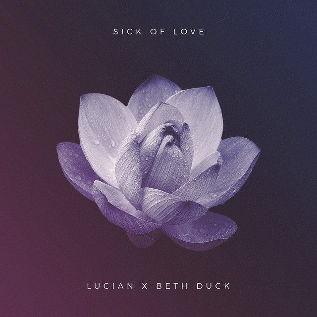 Sick of Love (feat. Beth Duck) - song and lyrics by Lucian، Beth Duck ...