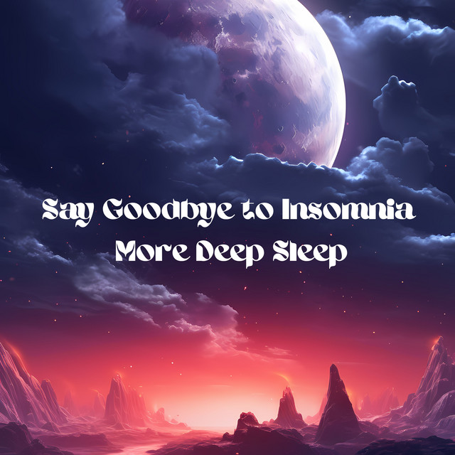 Say Goodbye to Insomnia: More Deep Sleep - Album by Deep Sleep Hypnosis ...