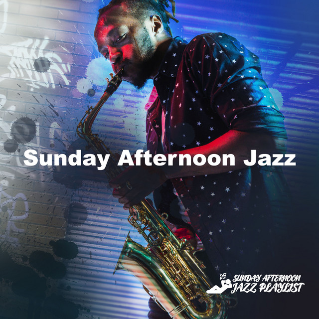 Sunday Afternoon Jazz - Album by Sunday Afternoon Jazz Playlist | Spotify