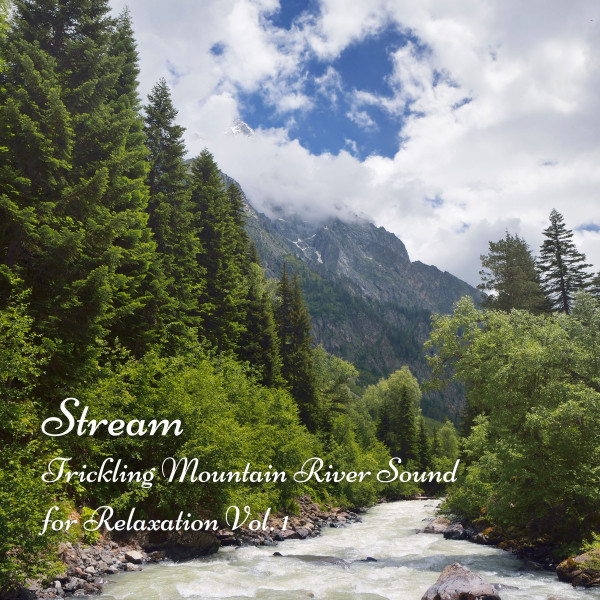 Stream: Trickling Mountain River Sound for Relaxation Vol. 1 - Album by ...