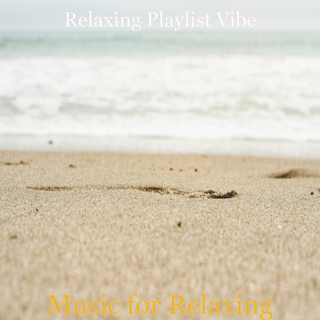 Music for Relaxing - Album by Relaxing Playlist Vibe | Spotify