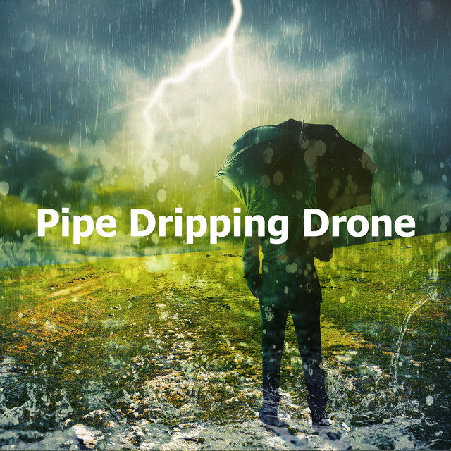Pipe Dripping Drone - Album by Thunder Storm | Spotify