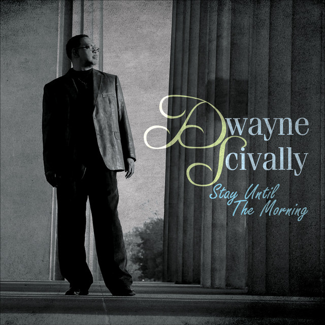 Stay Until the Morning - Album by Dwayne Scivally | Spotify