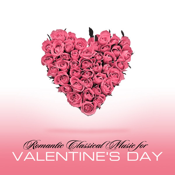 Romantic Classical Music for Valentine's Day - Compilation by Various ...