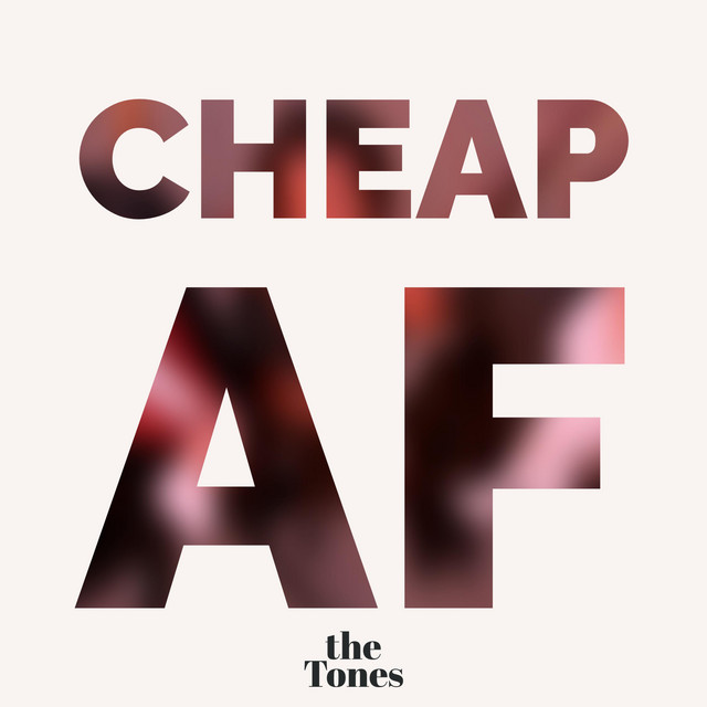 Cheap AF - Album by The Tones | Spotify