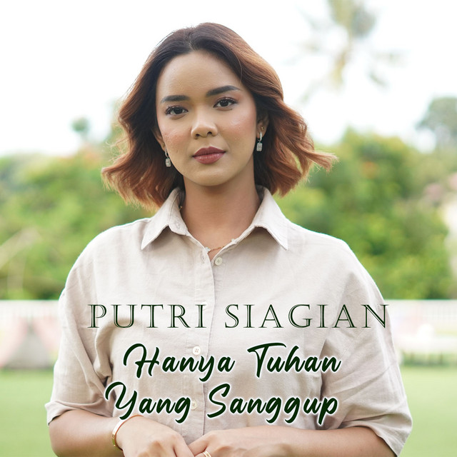 Hanya Tuhan Yang Sanggup - Single by Putri Siagian | Spotify
