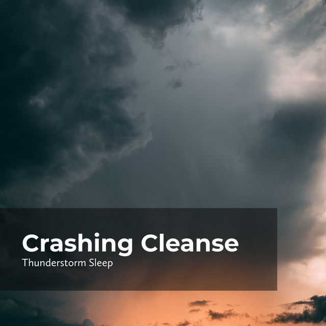Crashing Cleanse - Album by Thunderstorm Sleep | Spotify