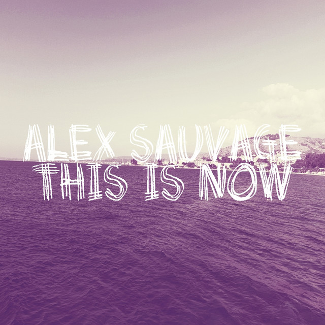This Is Now - Single by Alex Sauvage | Spotify