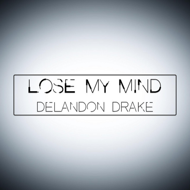 Lose My Mind - Single by Delandon Drake | Spotify
