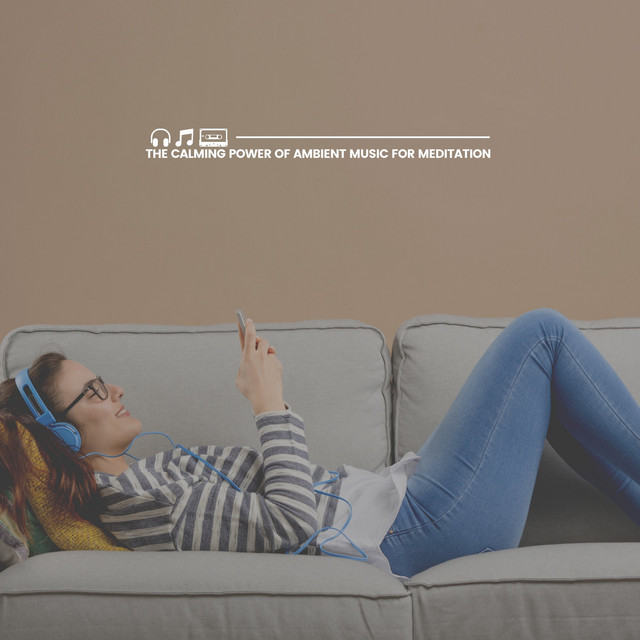 The Calming Power of Ambient Music for Meditation - Album by Work Music ...