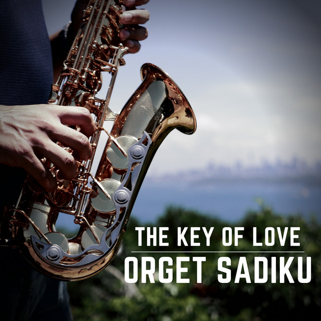 The Key of Love - Album by Orget Sadiku | Spotify