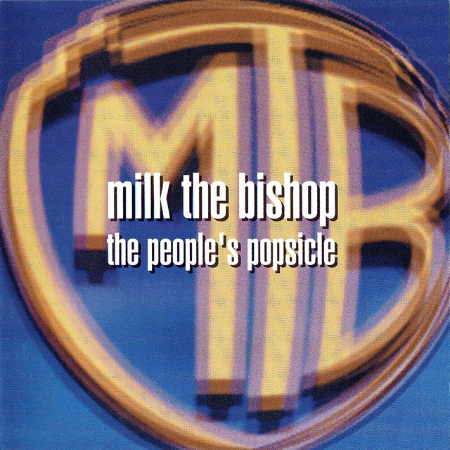 The People's Popsicle - Album by Milk The Bishop | Spotify