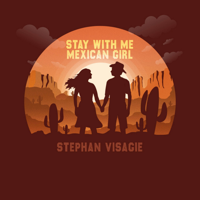 Stay With Me Mexican Girl - song and lyrics by Stephan Visagie | Spotify