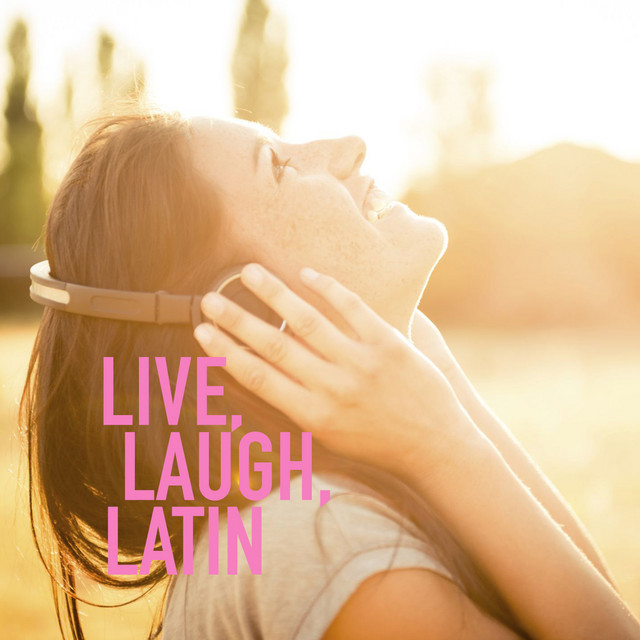 Live, Laugh, Latin - Compilation by Various Artists | Spotify