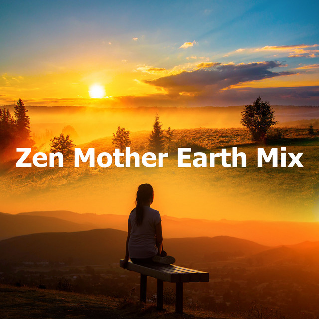 Zen Mother Earth Mix - Album by Zen Soothing Sounds of Nature | Spotify