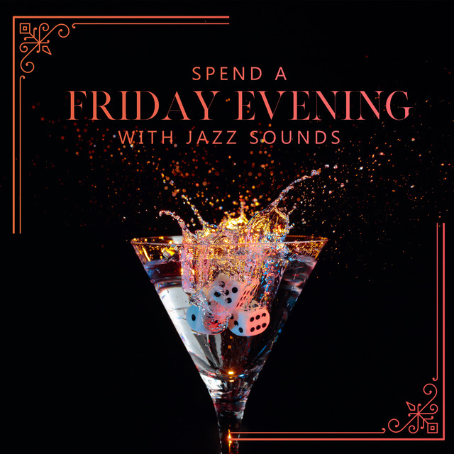 Spend a Friday Evening with Jazz Sounds. Relax and Give Yourself to the ...