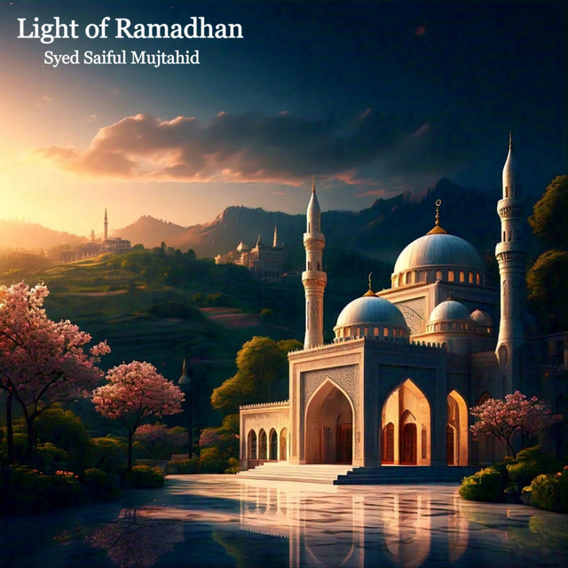 Light of Ramadhan - song and lyrics by Syed Saiful Mujtahid, Nasheed ...