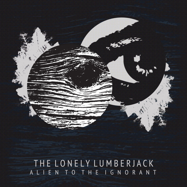 The Lonely Lumberjack - Single by Alien to the Ignorant | Spotify