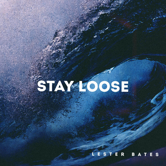 Stay Loose - Album by Lester Bates | Spotify