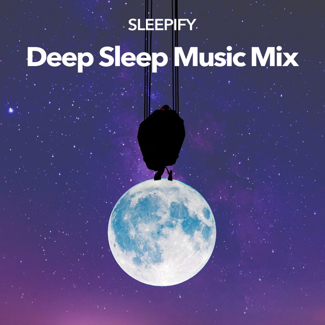 Deep Sleep Music Mix - Album by Sleepify | Spotify