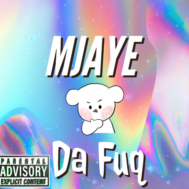 Da Fuq - Single by MJaye | Spotify