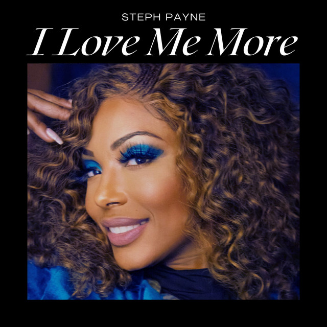 I Love Me More - Single by Steph Payne | Spotify