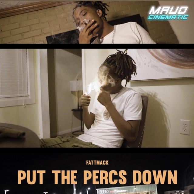 Put The Percs Down - Single by FattMack | Spotify