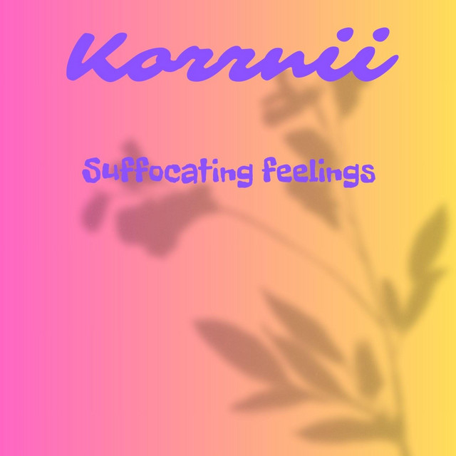 Suffocating feelings - Single by Korrnii | Spotify